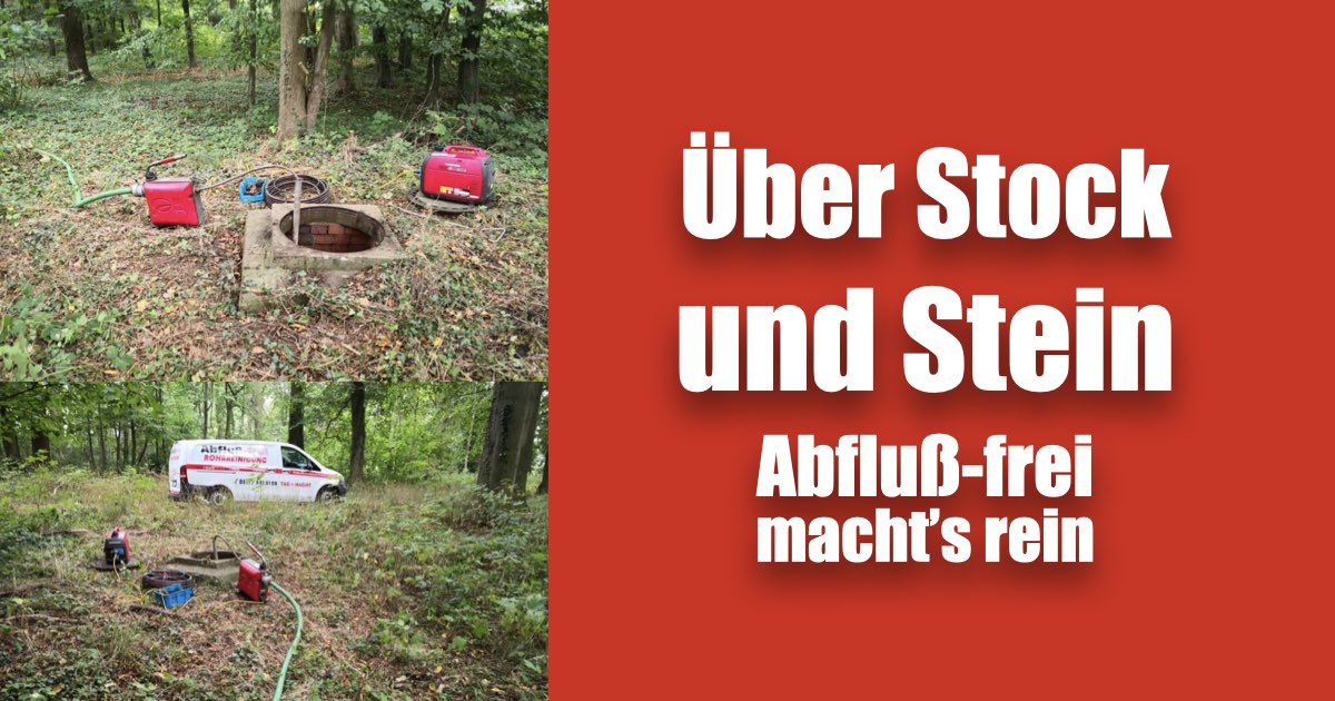 Über Stock und Stein, Abfluß-frei macht’s rein – Auch im Wald sind wir ...